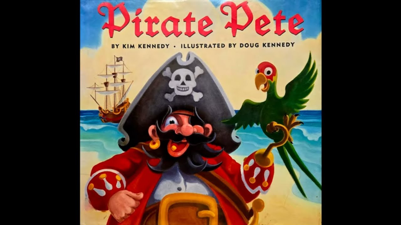 Pirate Pete By Kim Kennedy Illustrated By Doug Kennedy - YouTube