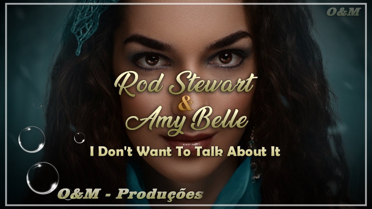 Rod Stewart & Amy Belle - I Don't Want To Talk About It ( Poema ) - YouTube