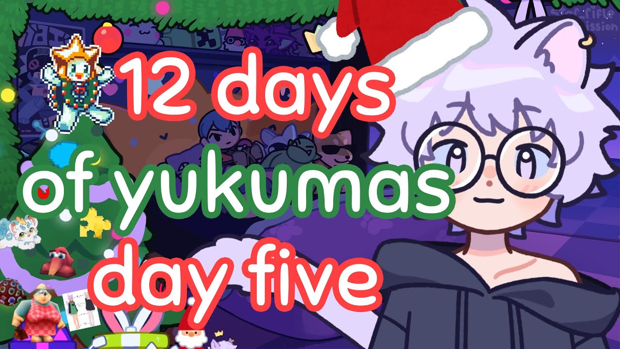 the 12 days of yukumas ~ day five - YouTube