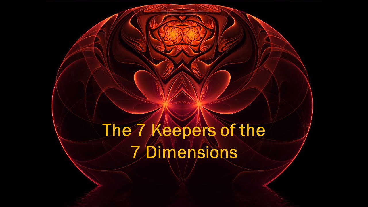 The 7 Keepers of the 7 Dimensions - YouTube