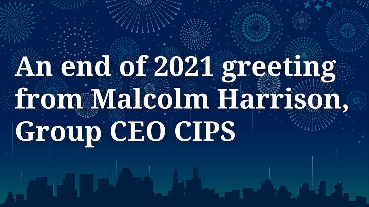An end of 2021 greeting from Malcolm Harrison, Group CEO CIPS - YouTube