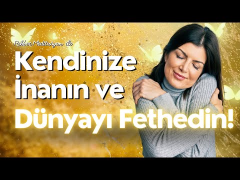 Özgüven Meditasyonu: Kendinizi Sevin, Dünya Sizi Sevsin! (Uygulama İçerir) #özgüven