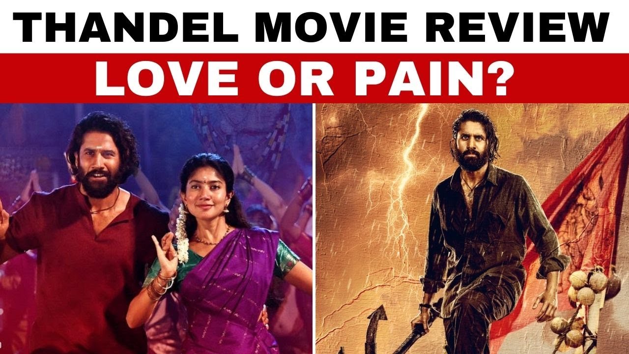 Thandel Movie Review | Naga Chaitanya | Sai Pallavi | Chandoo Mondeti ...