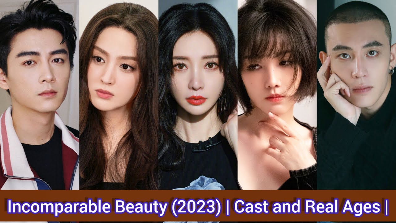 Incomparable Beauty (2023) | Cast and Real Ages | Chen Xiao, Gulnezer ...