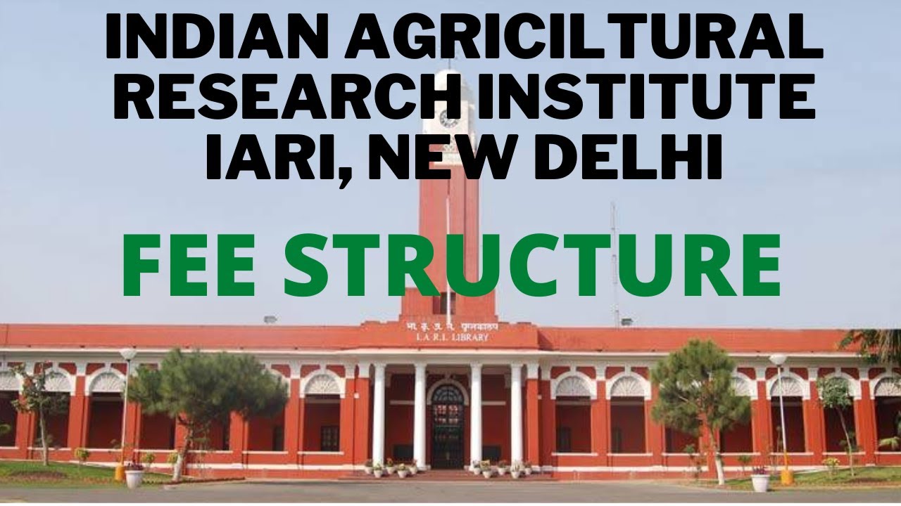 IARI, NEW DELHI FEE STRUCTURE|| IARI delhi bsc agriculture| iari delhi ...