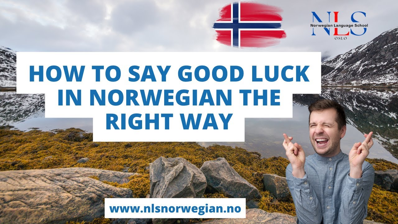 Learn Norwegian | How To Say Good Luck In Norwegian The Right Way ...