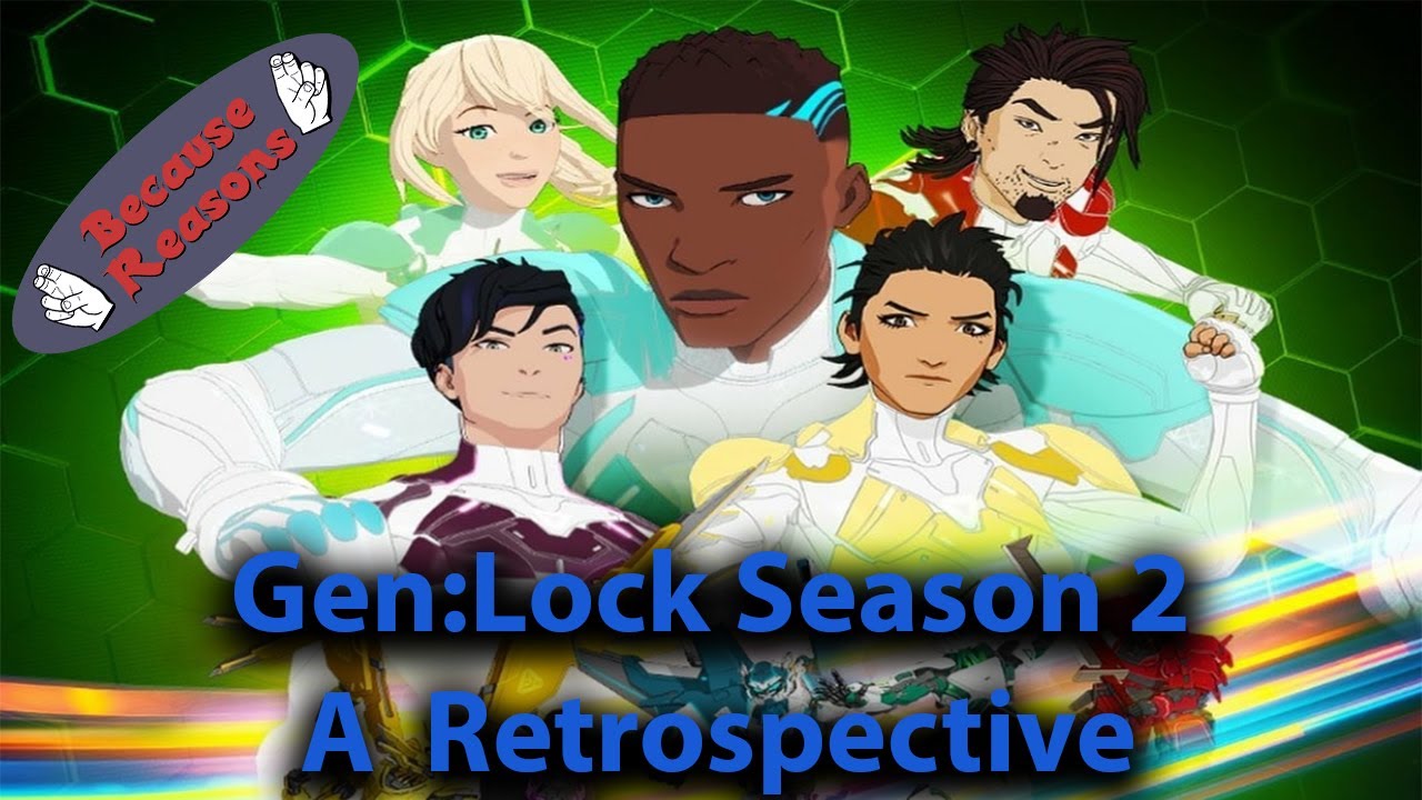 Because Reasons: Gen:Lock Season 2, A Retrospective - YouTube