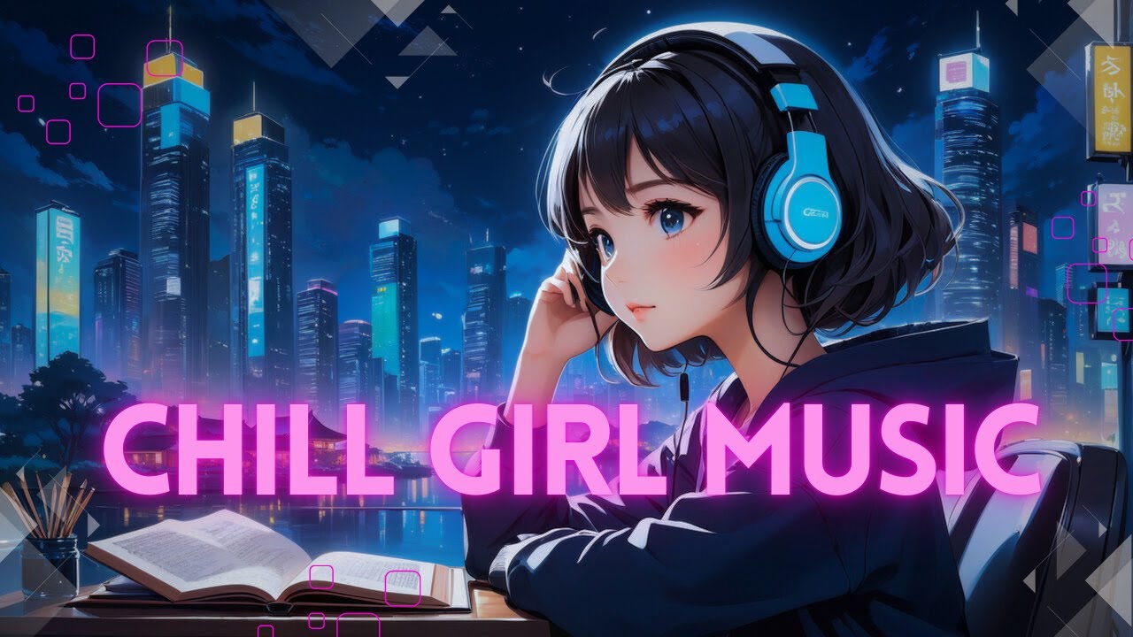 Chill girl Music | Best Music Mix 2024 - YouTube