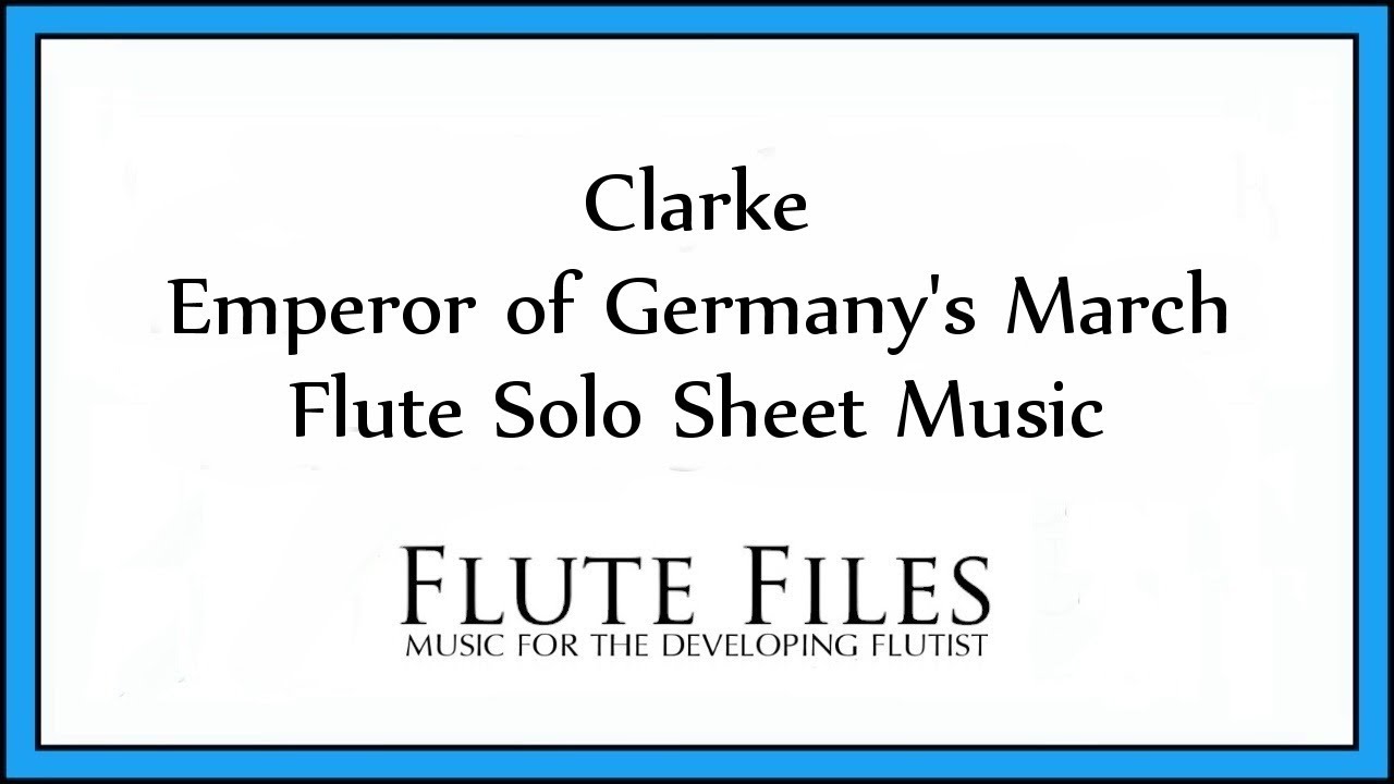 Clarke - Emperor of Germany's March - Flute Solo - YouTube