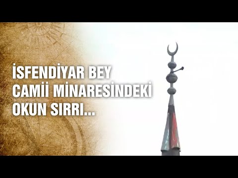 Minaresinde İsfendiyar Bey'in Attığı Ok Hala Duruyor - Tarihte Yürüyen Adam