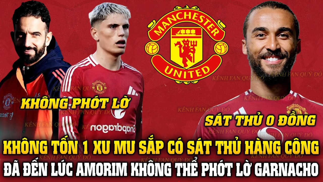 Tin MU 9/2: KHÔNG TỐN 1 XU MU SẮP CÓ SÁT THỦ HÀNG CÔNG, ĐÃ ĐẾN LÚC ...