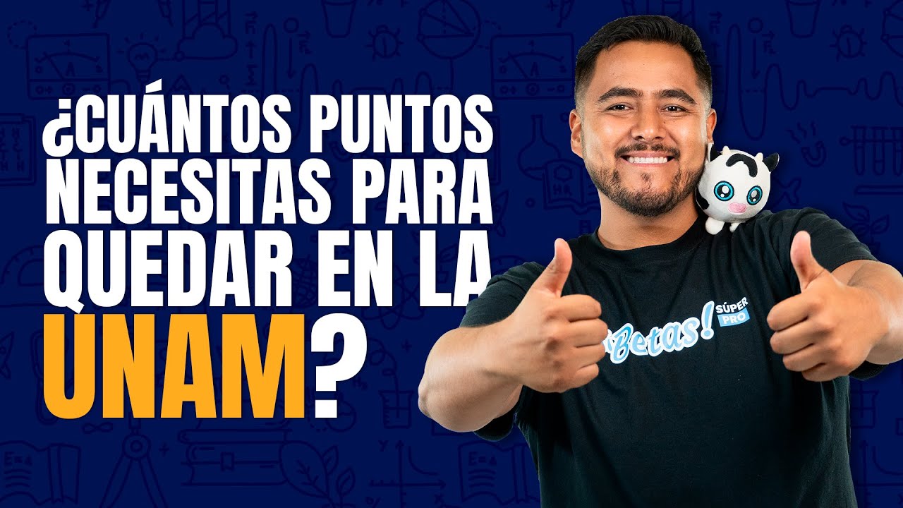 Estos son los puntos que necesitas para quedar en la UNAM - YouTube