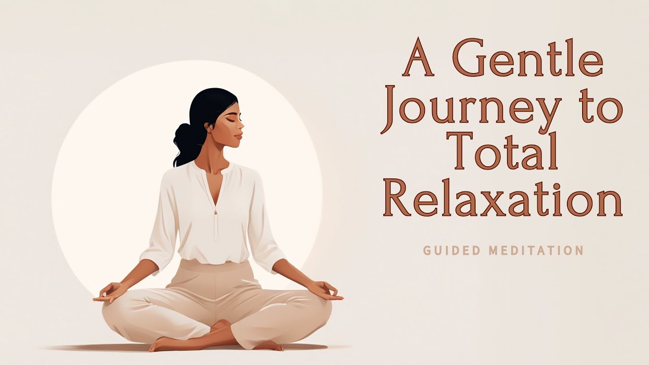 A Gentle Journey to Total Relaxation - Guided Meditation - YouTube
