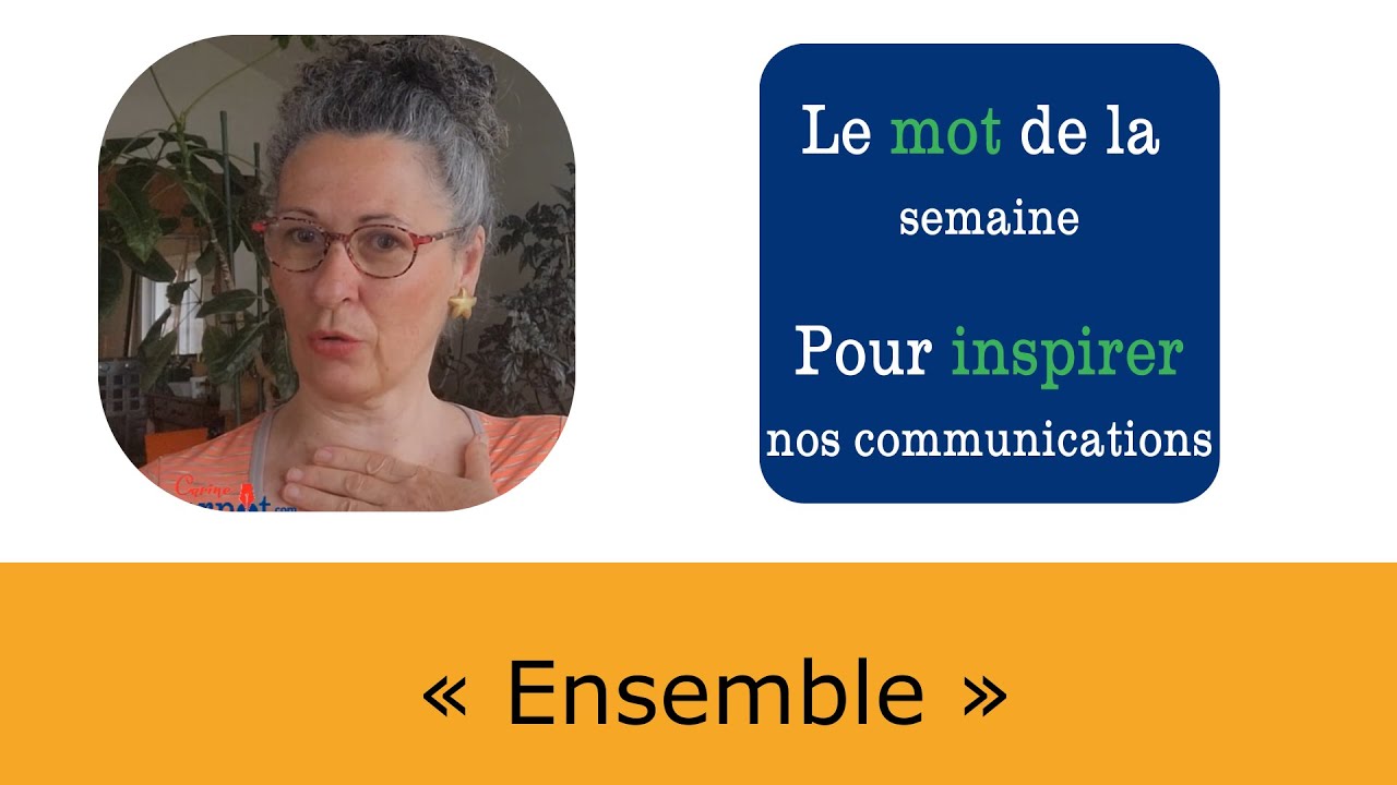 Comment inspirer nos communications avec le mot 'ensemble' ? - YouTube