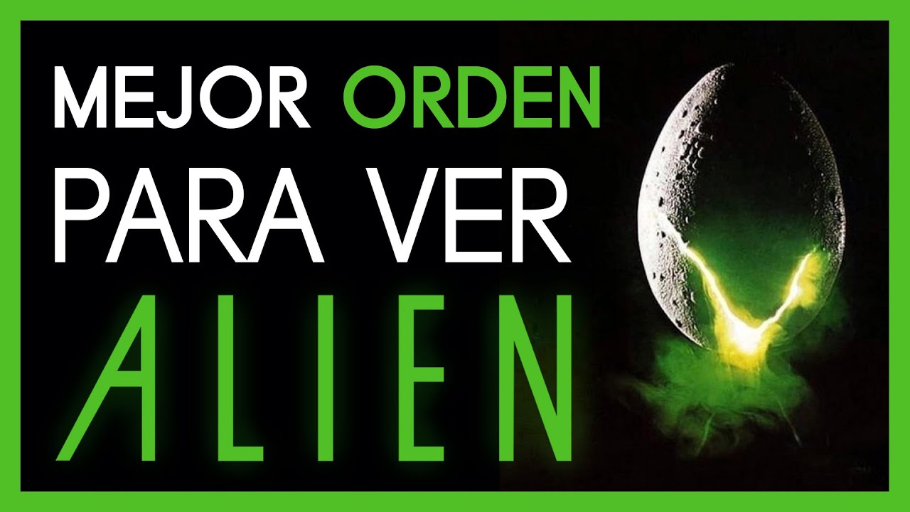 👽 EL MEJOR ORDEN para ver ALIEN 👉 3 ORDENES perfectos para ENTENDER la ...