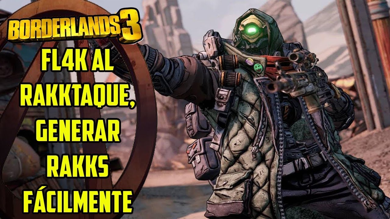 Borderlands 3 Fl4k AL RAKKTAQUE, GENERAR RAKKS FÁCILMENTE - YouTube
