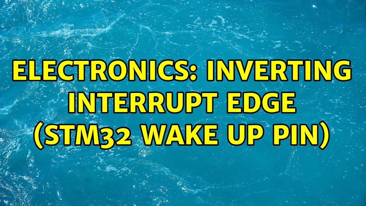 Electronics: Inverting interrupt edge (STM32 wake up pin) - YouTube
