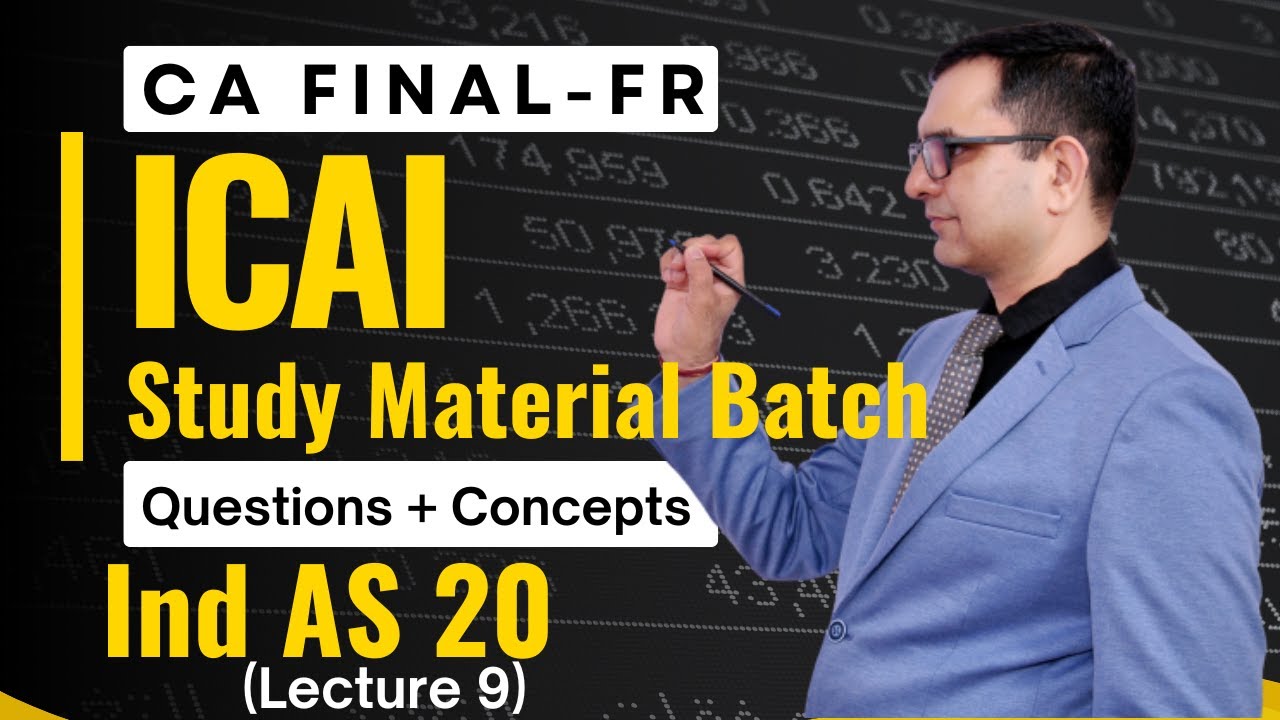 IND AS 20 ! QUESTIONS + CONCEPTS! ICAI Study Material Batch! CA FINAL-FR! Lecture 9! - YouTube
