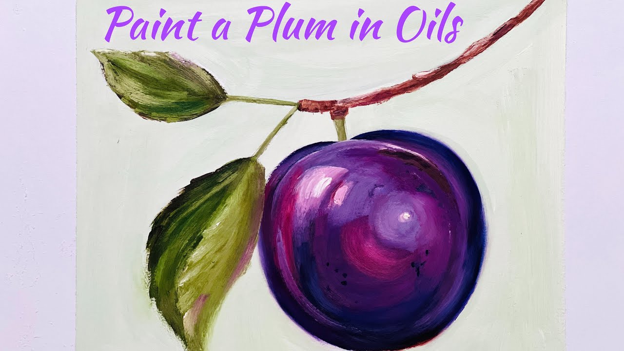 How to paint a plum in oil | step by step Alla prima technique | easy ...