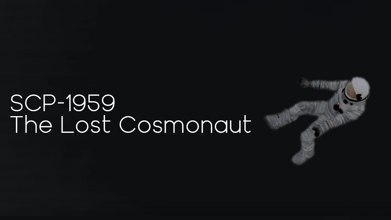 SCP Documentaries - SCP-1959 "The Lost Cosmonaut" - YouTube
