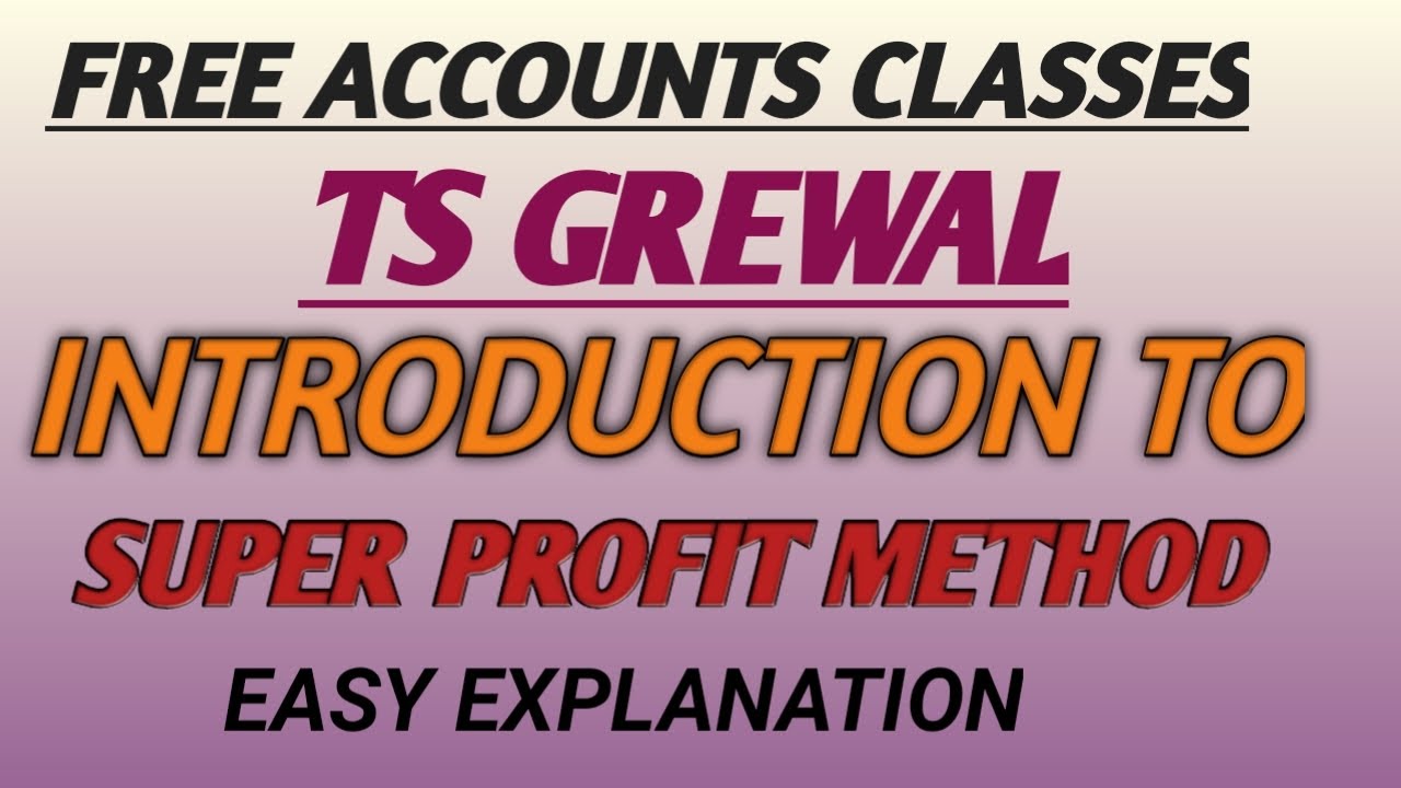 SUPER PROFIT METHOD OF GOODWILL. INTRODUCTION TO METHOD. STEPS TO SOLVE ...