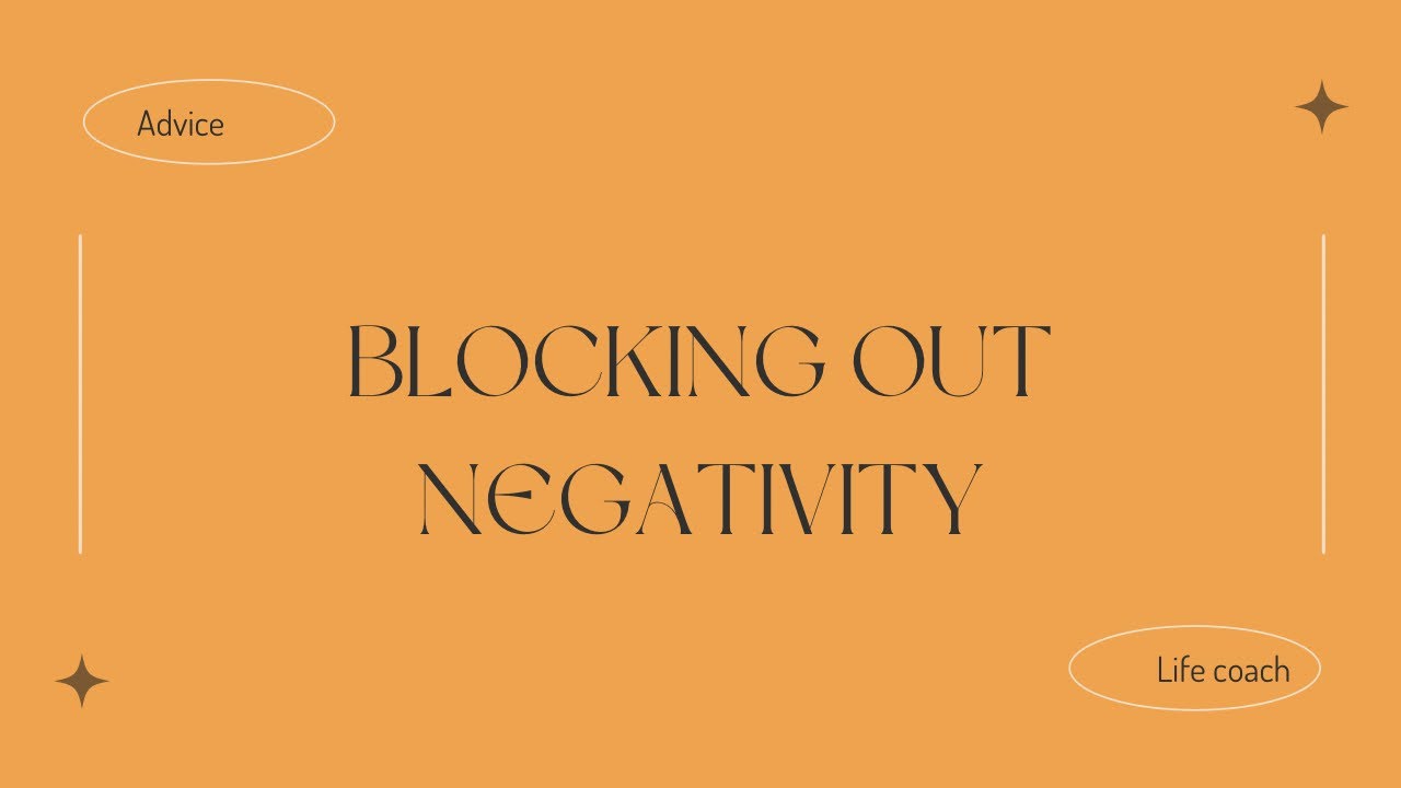 Blocking Out Negativity - YouTube