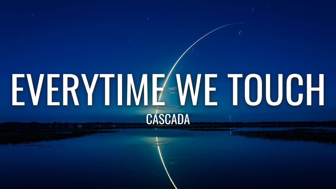 Cascada - Everytime We Touch (Lyrics) - YouTube
