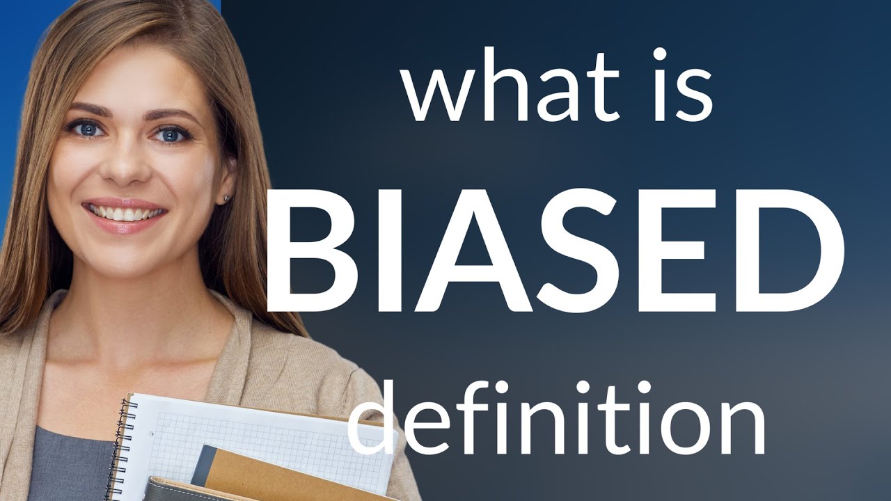 Biased • what is BIASED definition - YouTube