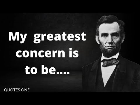 Abraham Lincoln's quotes My Greatest Concern Is To Be.... - YouTube