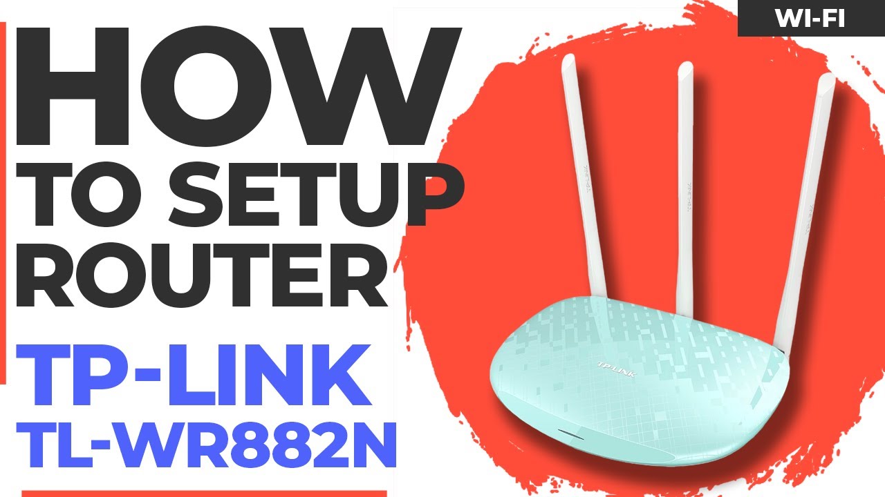 How to Setup TP-Link TL-WR882N - YouTube