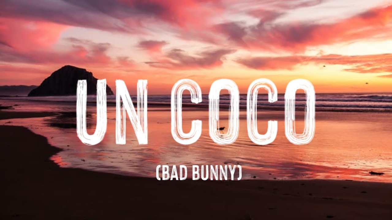 Bad Bunny - Un Coco (Letra_Lyrics) - YouTube