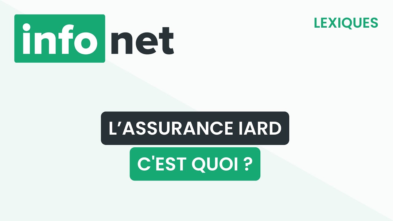 L’assurance IARD, c'est quoi ? (définition, lexique, tuto, explication ...