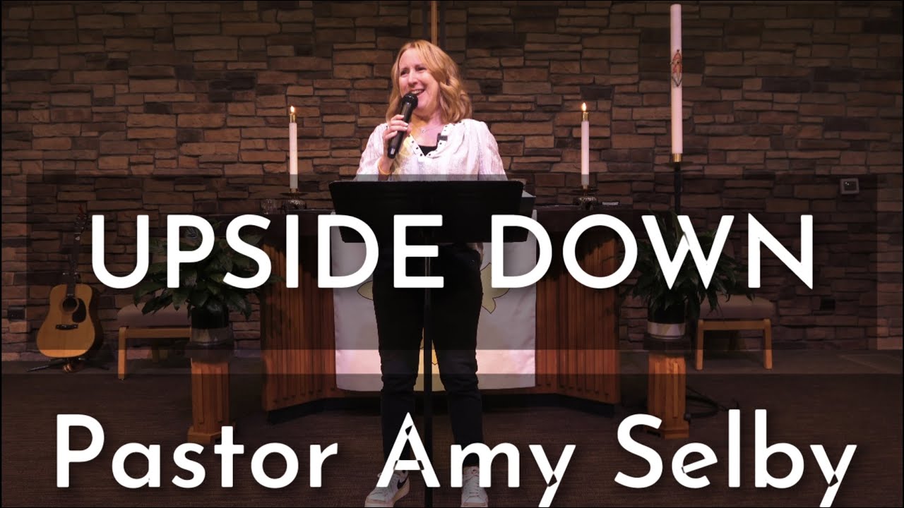 UPSIDE DOWN - Pastor Amy Selby - Nov. 5 2023 - YouTube