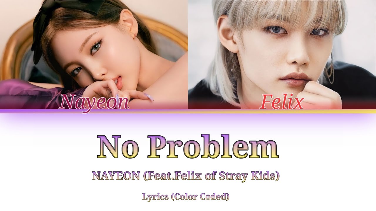 NAYEON-No Problem (Feat.Felix of Stray Kids) Lyrics (Color Coded) - YouTube