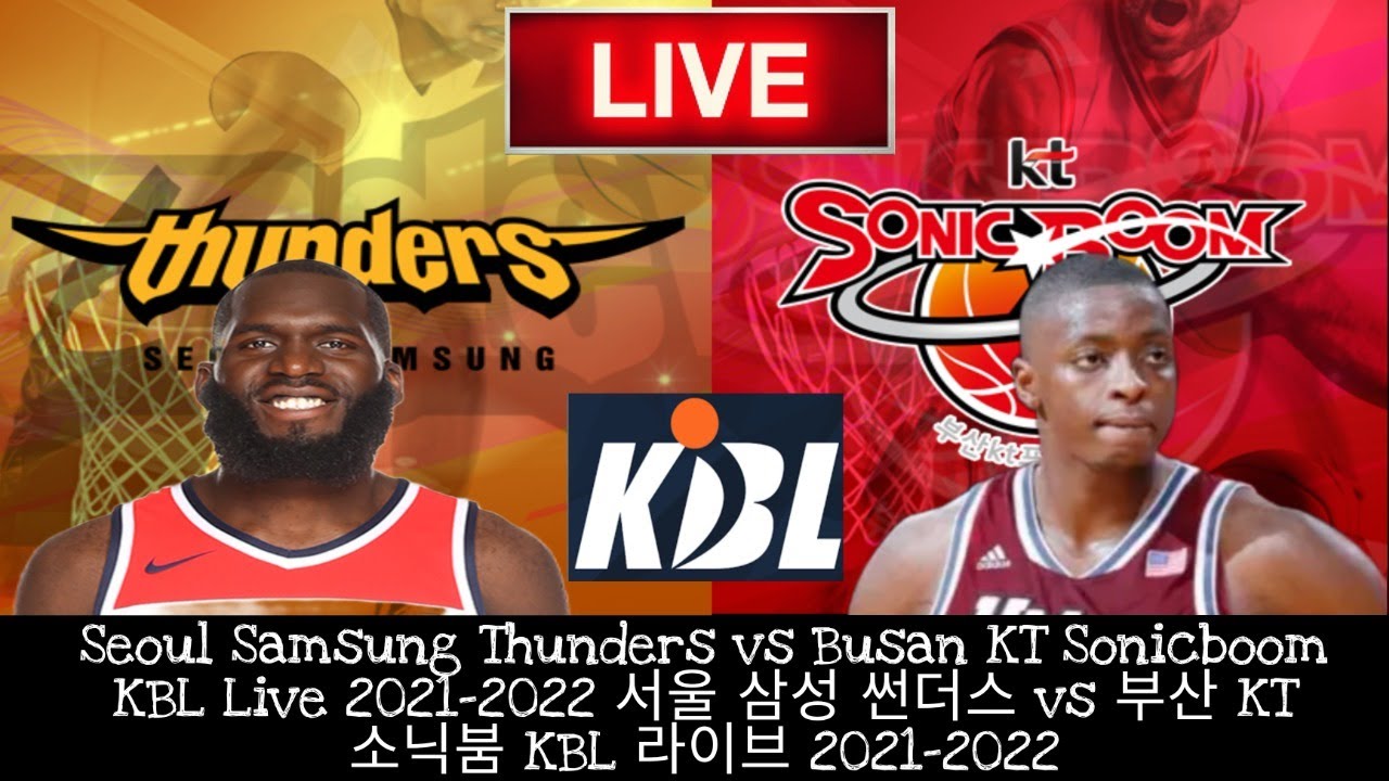 Seoul Samsung Thunders vs Busan KT Sonicboom KBL Live 2021-2022 서울 삼성 ...