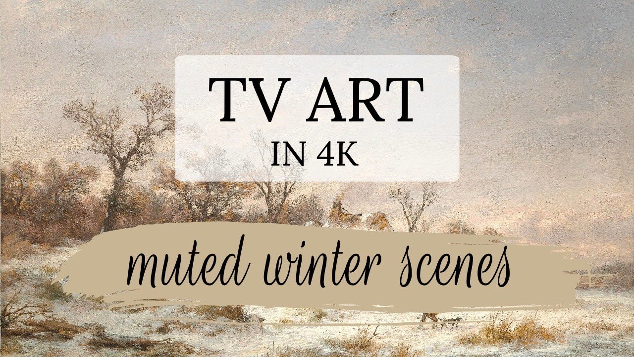 Muted Winter Scenes **ART FOR YOUR TV** Best 4K HD Vintage Paintings ...