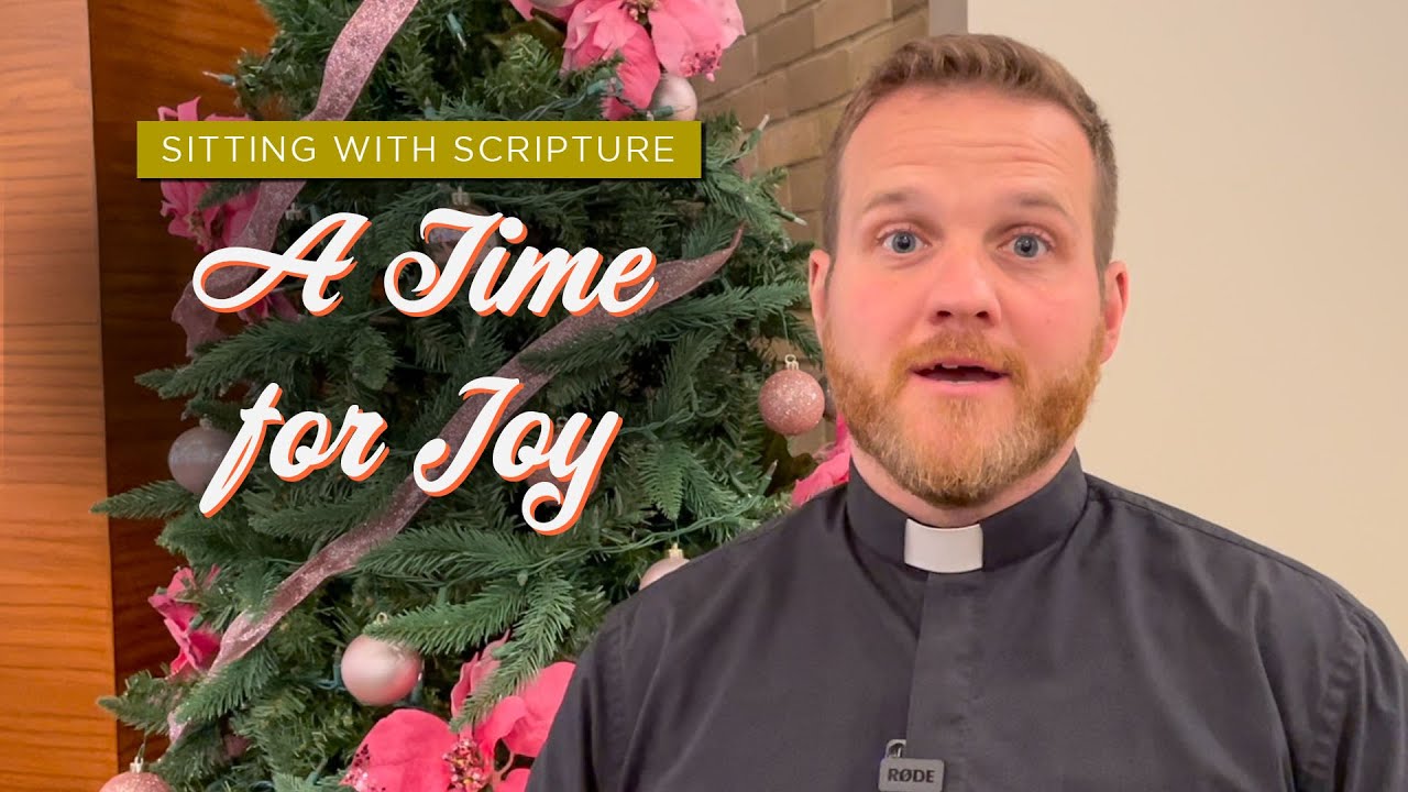 Sitting with Scripture with Fr. Andrew ~ A TIME FOR JOY - YouTube