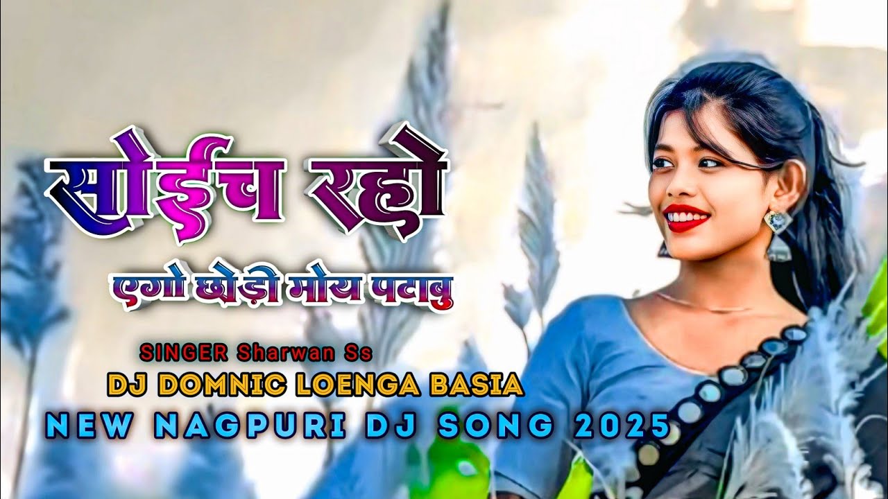 Soich Raho Ago Chodi Moy Patabu | New Nagpuri Dj Song 2025 | Sharwan SS ...