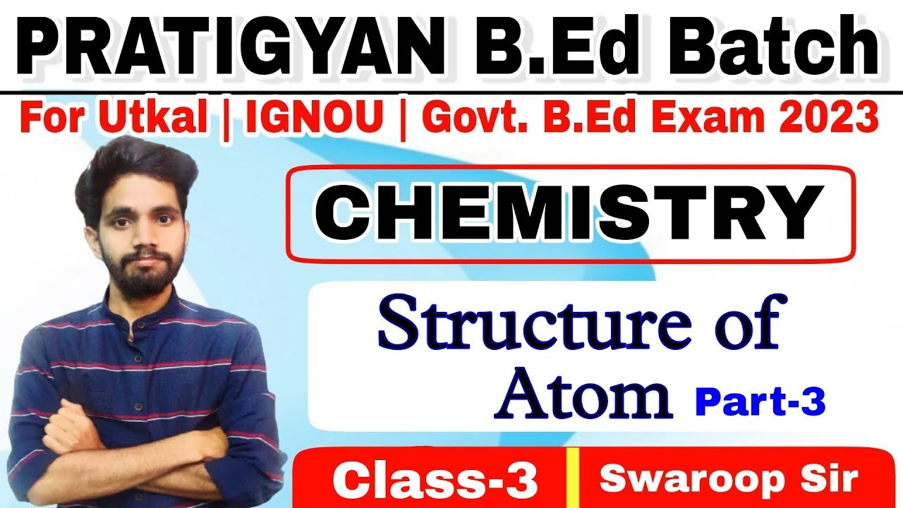 Chemistry | Class-3 | Structure of Atoms Part-3 | For Utkal/IGNOU ...