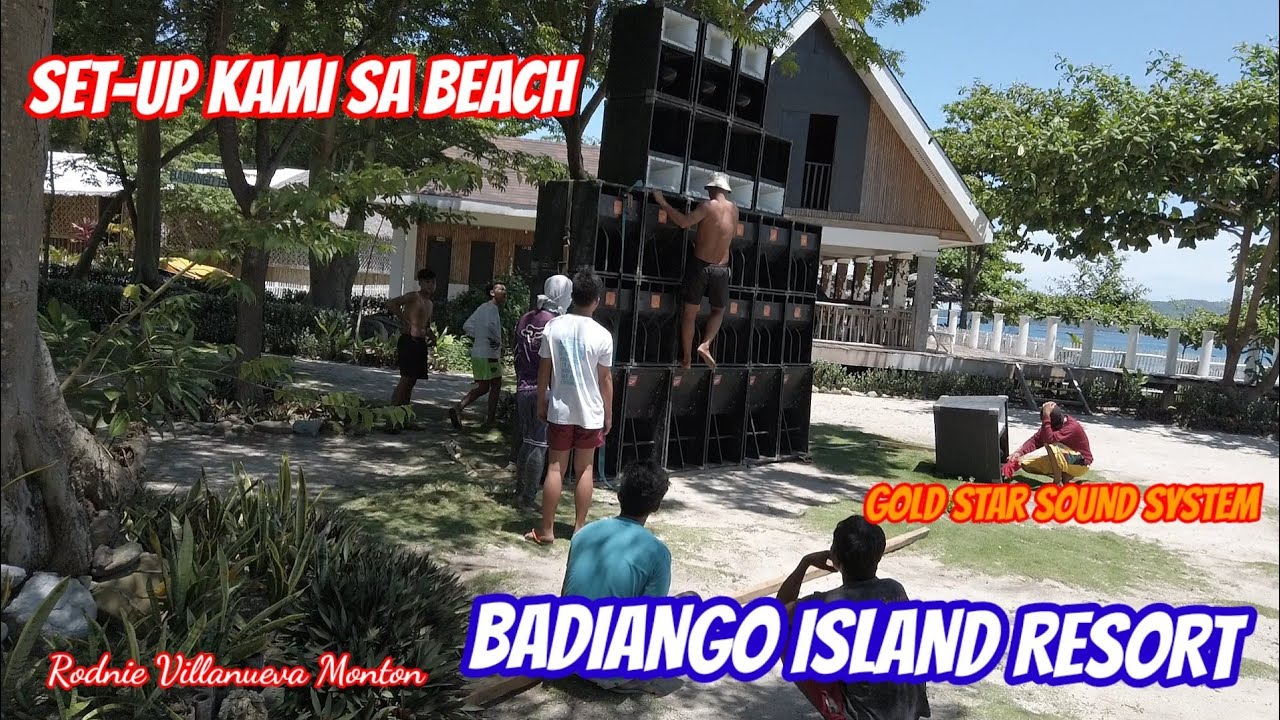 SET-UP KAMI SA BEACH/BADIANGO ISLAND RESORT@electrosoundsanddiy/GOLD ...