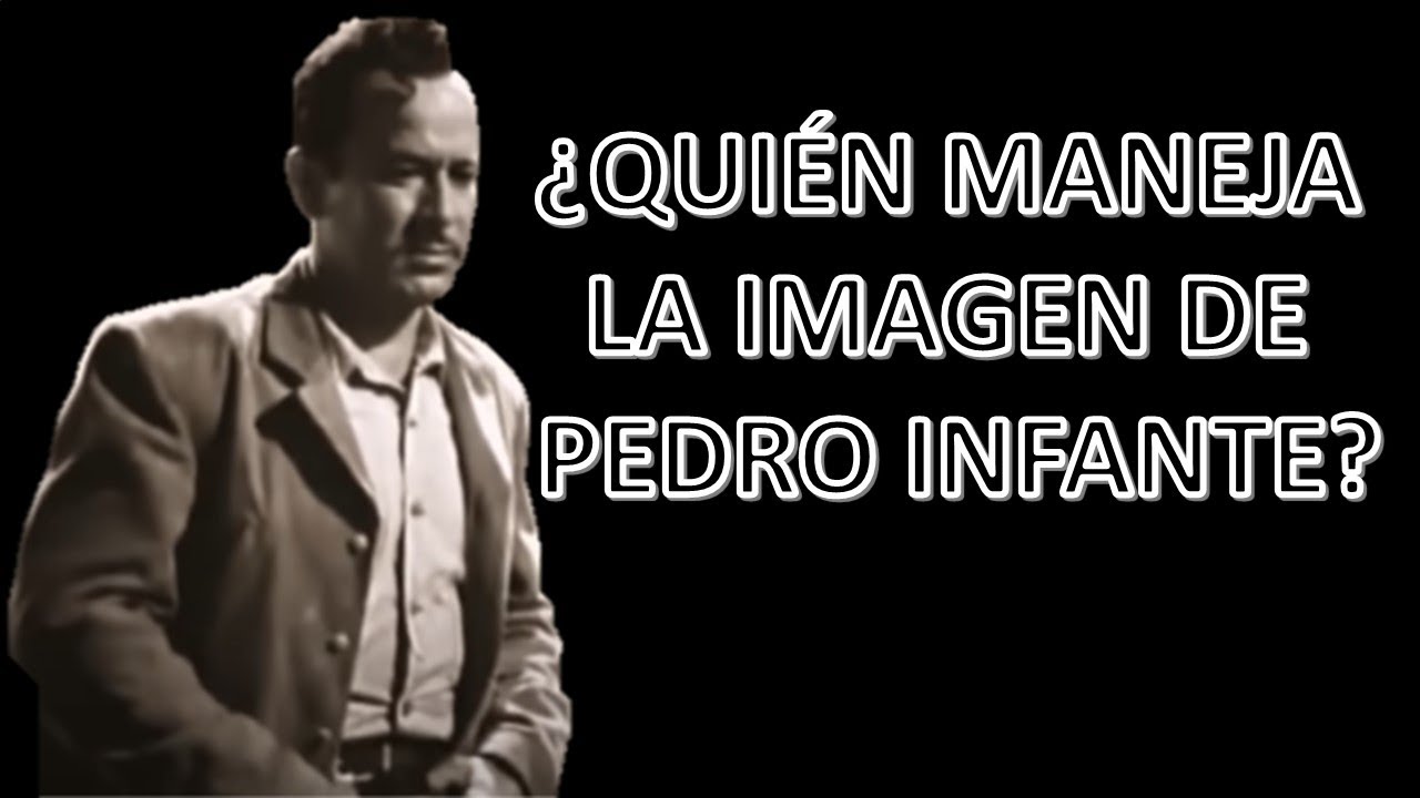 PEDRO INFANTE SE MANTIENE VIGENTE GRACIAS A LA EMPRESA QUE LO MANEJA ...