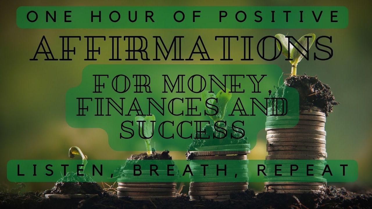 One Hour of Positive Affirmations for Money, Success and Financial ...