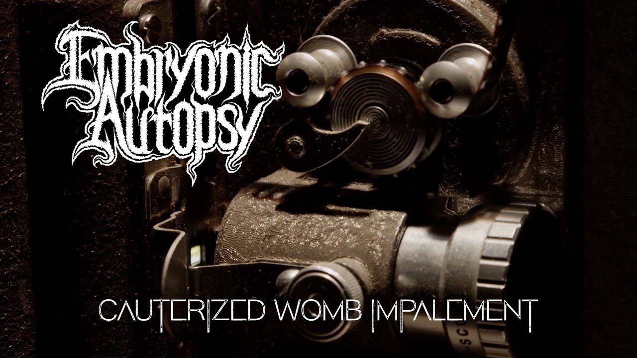EMBRYONIC AUTOPSY - Cauterized Womb Impalement (Lyric Video) - YouTube