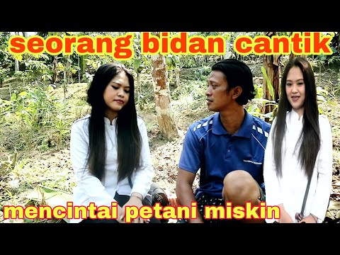 SEORANG BIDAN CANTIK , TULUS MENCINTAI PETANI MISKIN, setelah tau faktanya bidan ternyata