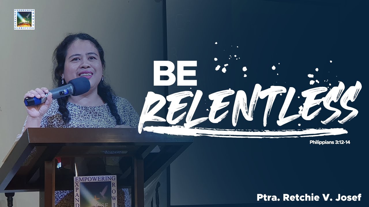 Be Relentless | Ptra. Retchie V. Josef (November 27, 2022) - YouTube