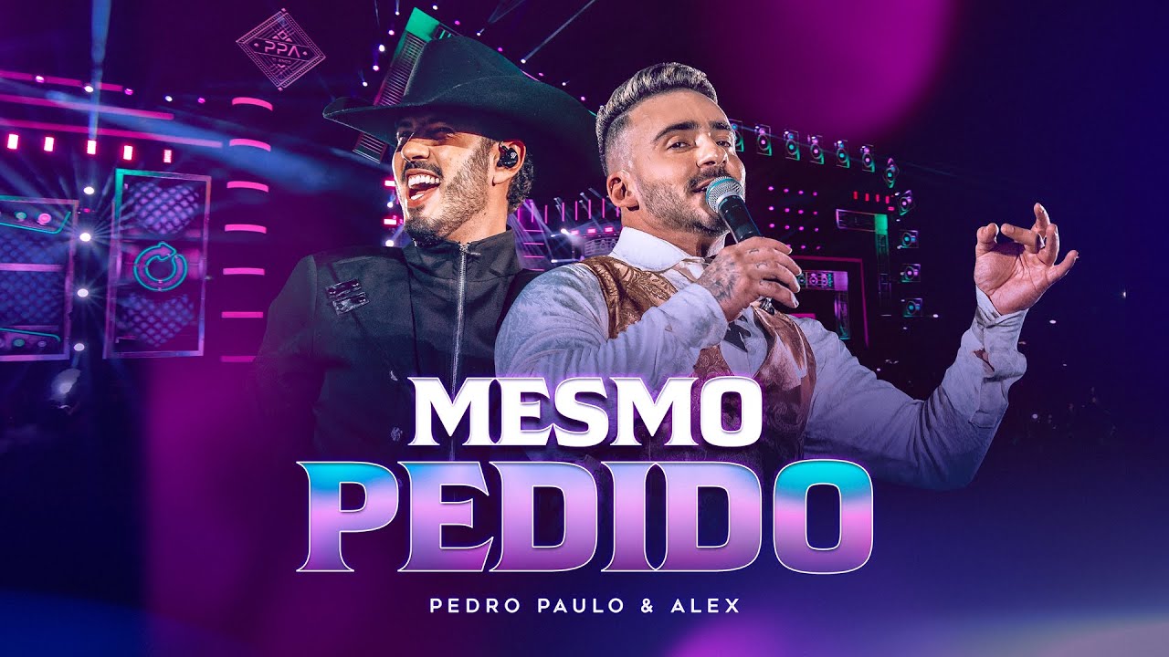 Pedro Paulo & Alex - Mesmo Pedido (Clipe Oficial) [PPA 10 Anos, EP.1 ...