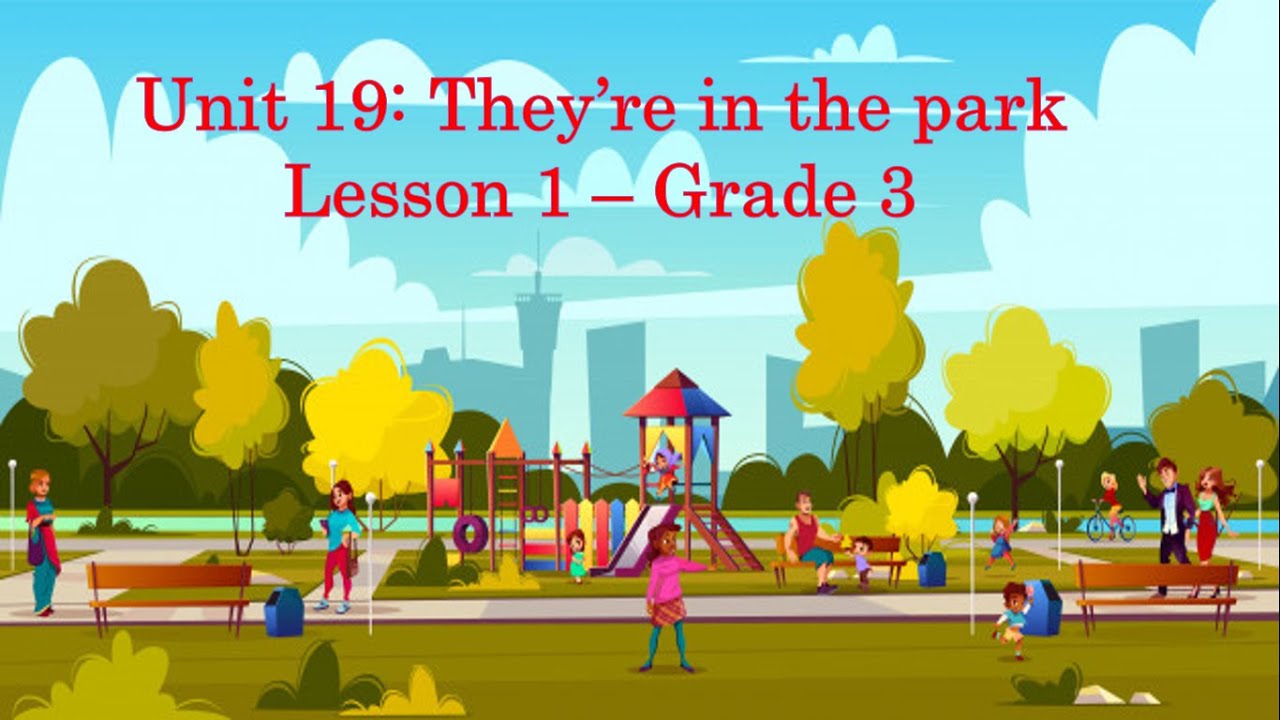 Unit 19: They're in the park- lesson 1 grade 3 - YouTube