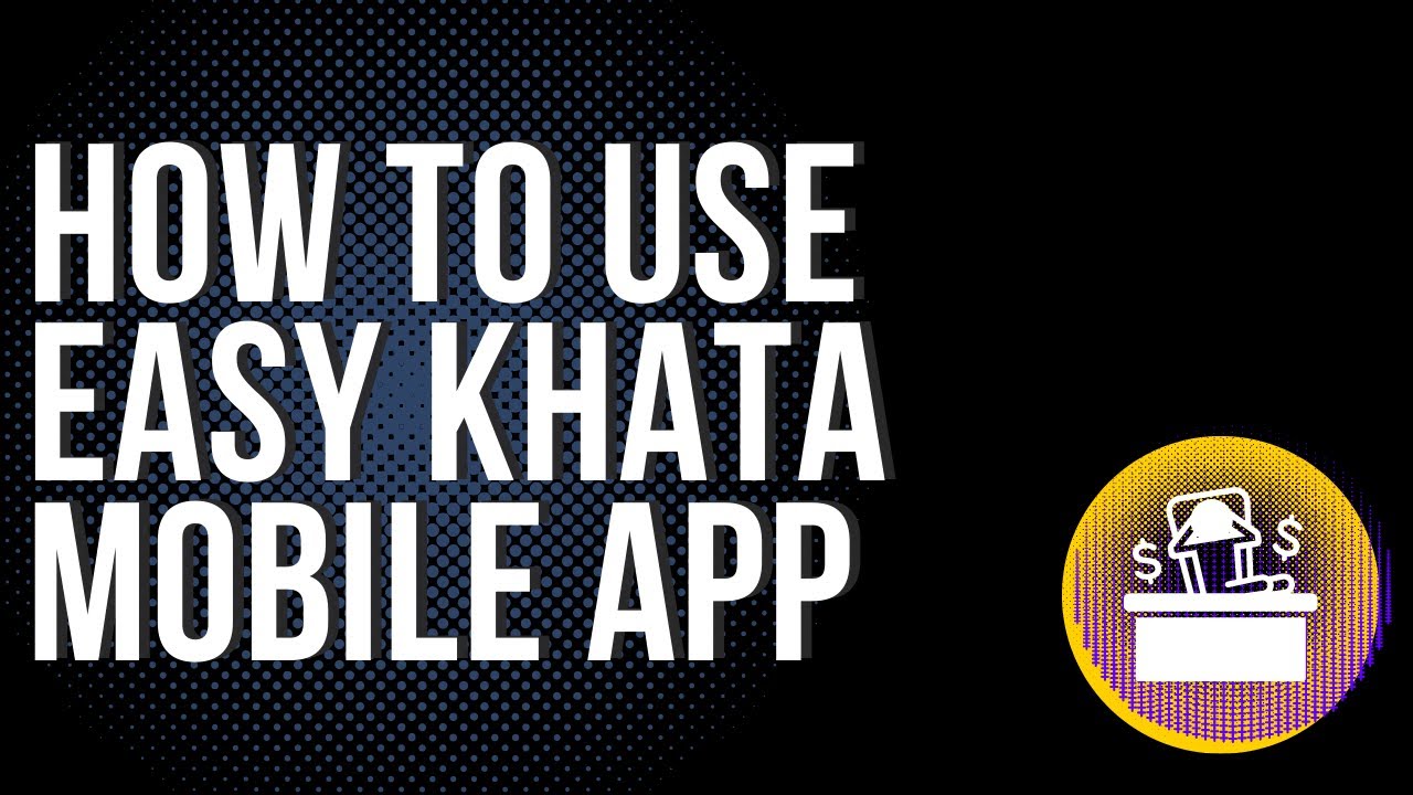 How To Use Easy Khata Mobile App - Easy Khata Mobile App - YouTube