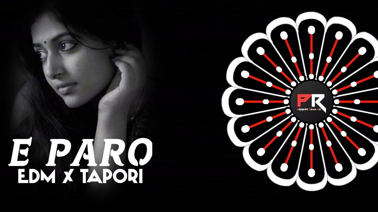 E PARO (TAPORI EDM MIX) DJ SORRY X DJ BAPI ANGUL X PRABHAT REMIX 2.0 ...
