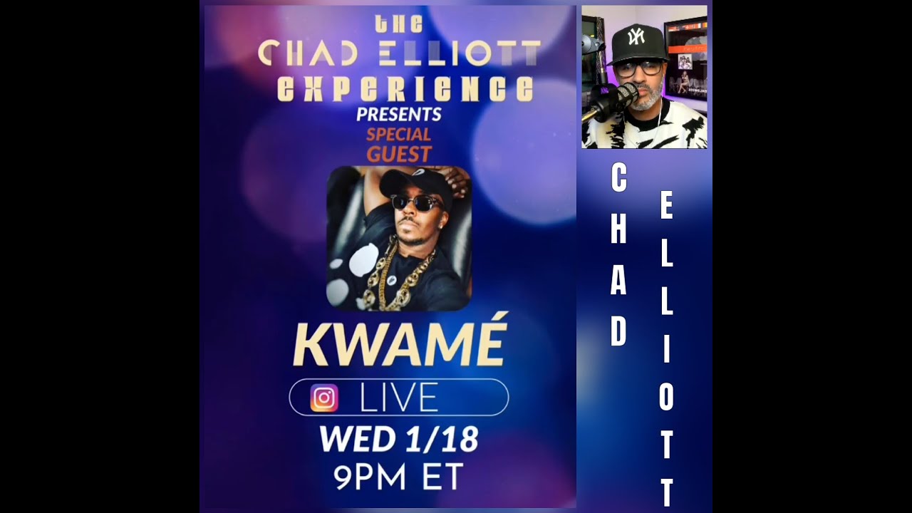 Kwamé Full In-depth IG Live Interview by Chad Elliott on The Chad ...